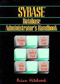 Sybase Database Administrator'S Handbook by Brian Hitchcock - Hardcover - 1995 - from OVERSEAS ...