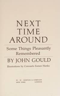 Next Time Around: Some Things Pleasantly Remembered by John Gould ...