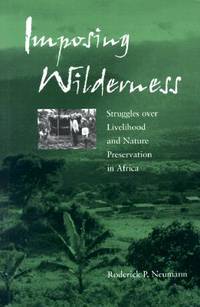 Imposing Wilderness: Struggles over Livelihood and Nature Preservation ...