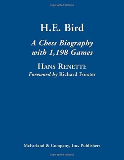 H.E. Bird: A Chess Biography: A Chess Biography with 1,198 Games by ...