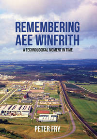 Remembering AEE Winfrith: A Technological Moment in Time by Peter Fry ...