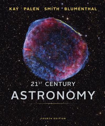 21st Century Astronomy by George Blumenthal Bradford Smith Stacy Palen ...