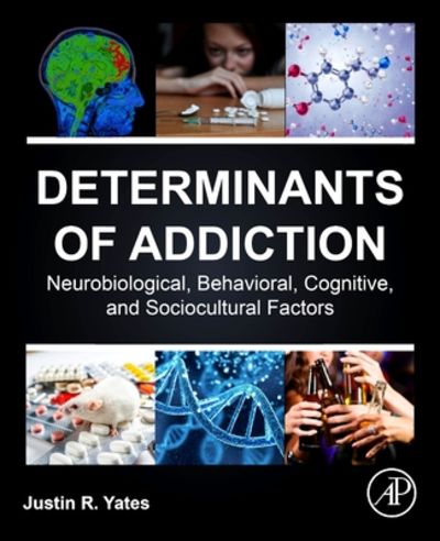 Determinants of Addiction: Neurobiological, Behavioral, Cognitive, and ...