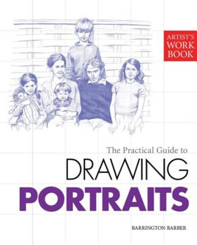 The Practical Guide to Drawing Portraits (Artist's Workbooks) by Barber ...