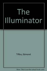 The Illuminator by Edmond Tiffou | Hardcover | 1981 | Quartet Books (UK ...