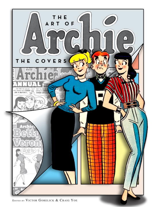 The Art of Archie: The Covers by Gorelick, Victor [Editor]; Yoe, Craig ...