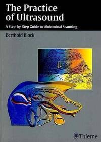 The Practice Of Ultrasound: A Step By Step Guide to Abdominal Scanning ...