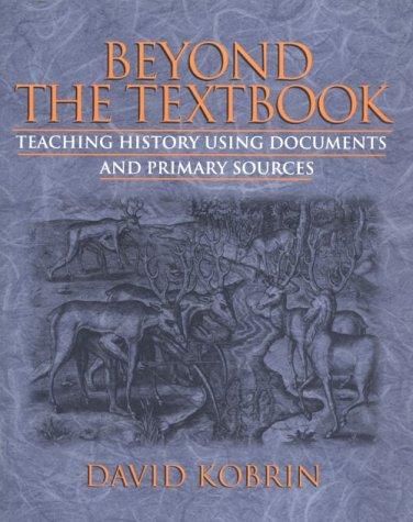 Beyond the Textbook: Teaching History Using Documents and Primary ...