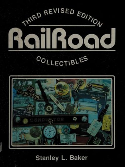 Railroad Collectibles -- An Illustrated Value Guide -- Third Reised ...