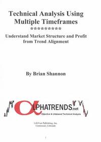 Technical Analysis Using Multiple Timeframes by Brian Shannon | unknown ...