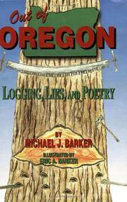 Out of Oregon: Logging, Lies, and Poetry by Barker, Michael J ...