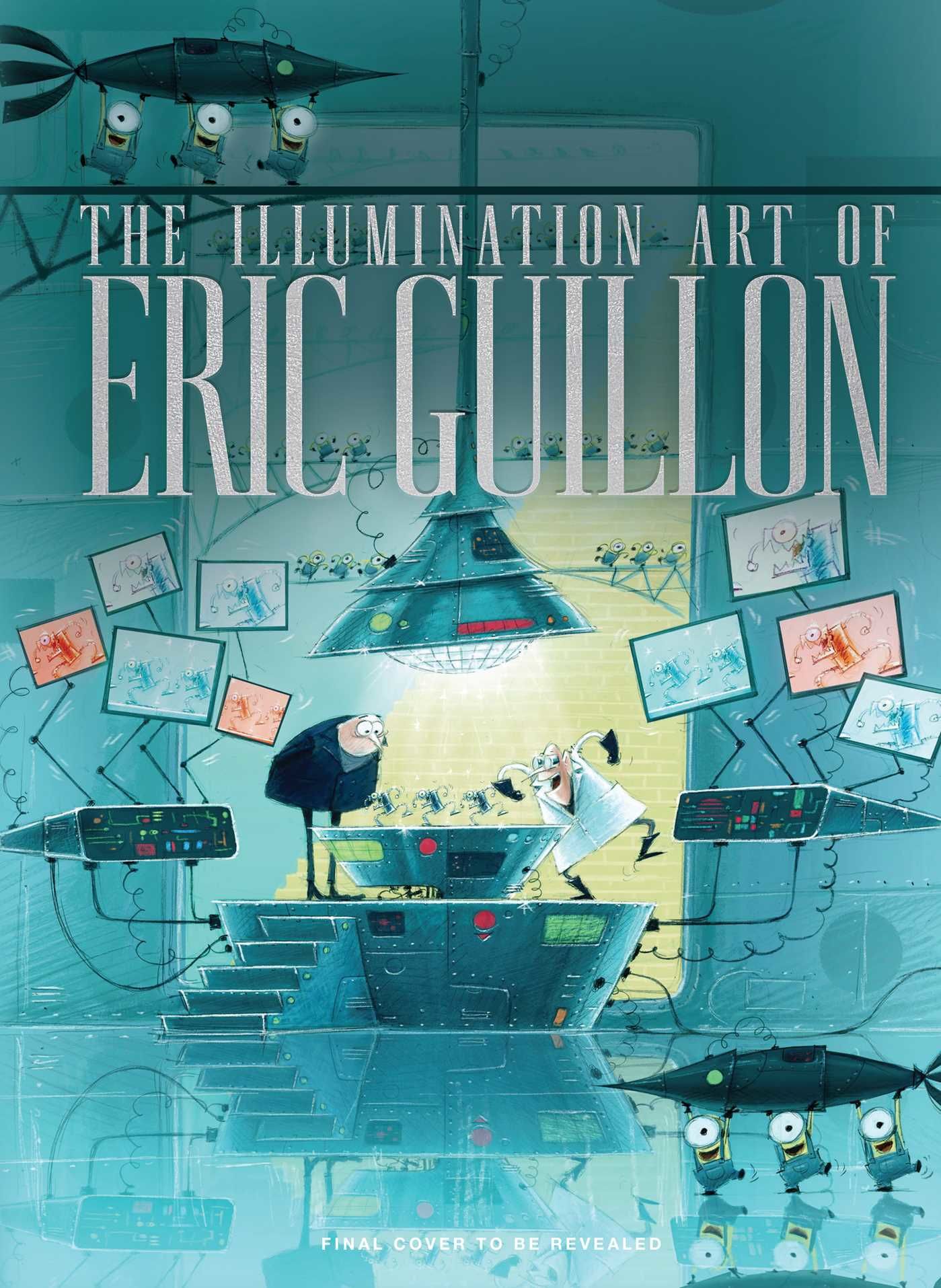 The Art of Eric Guillon: From the Making of Despicable Me to Minions ...