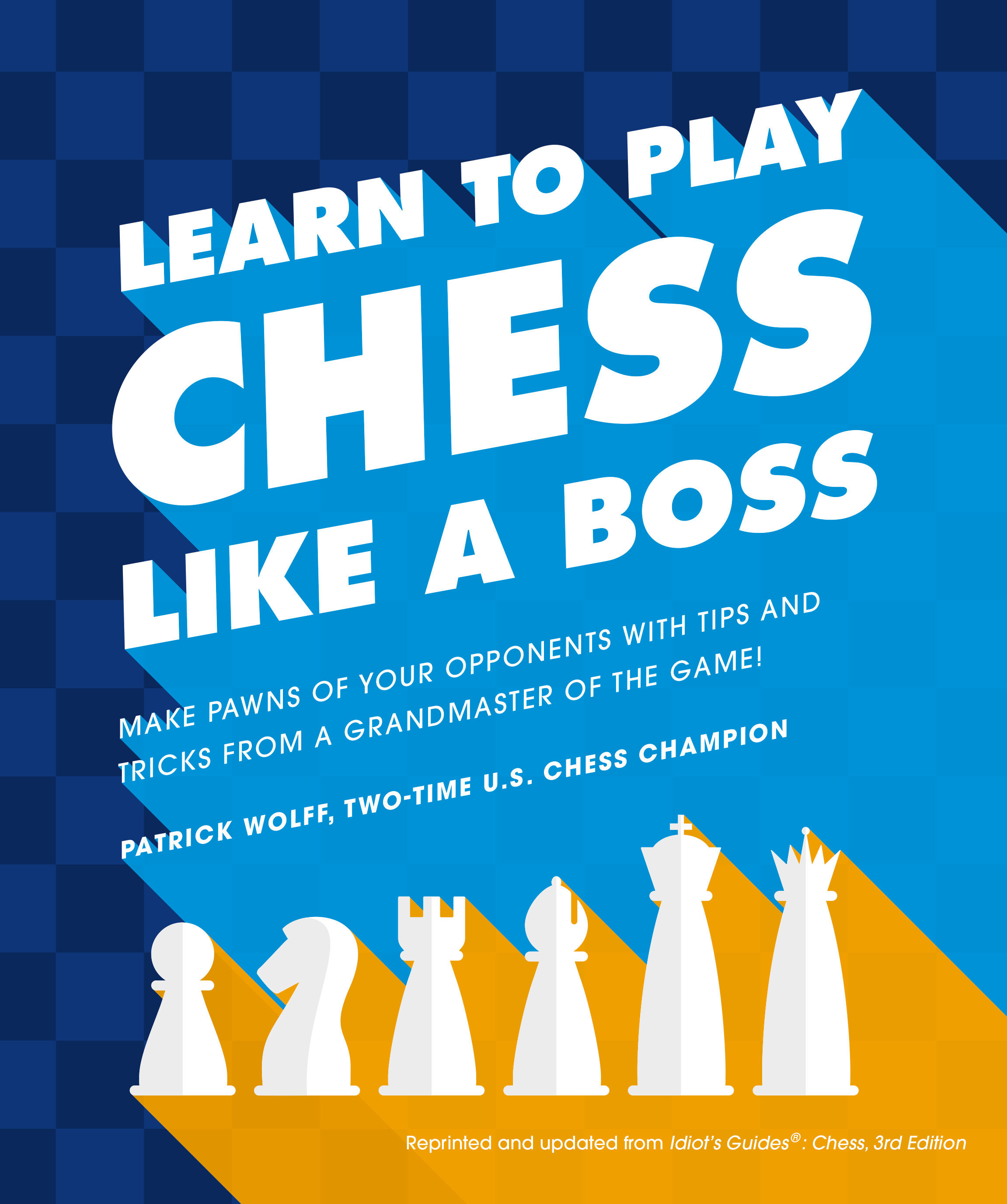 Learn to Play Chess Like a Boss: Make Pawns of Your Opponents with Tips ...