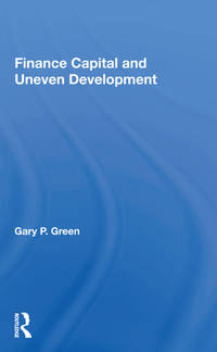 BIBLIO | Finance Capital and Uneven Development by Gary P. Green | Paperback | | Routledge ...