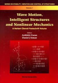 Wave Motion, Intelligent Structures and Nonlinear Mechanics by Ardeshir Guran (Editor); Daniel J ...