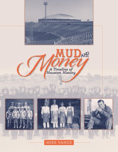 Mud and Money: A Timeline of Houston History by Mike Vance | Paperback ...