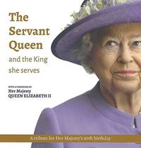The Servant Queen and the King she serves by William Shawcross ...