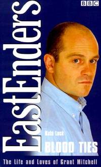 Blood Ties: The Life & Loves of Grant Mitchell by Kate Lock | Paperback | September 2002 | BBC ...