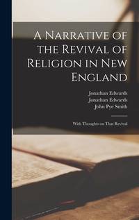 A Narrative of the Revival of Religion in New England: With Thoughts on ...
