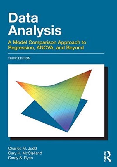 Data Analysis: A Model Comparison Approach To Regression, ANOVA, and Beyond, Third Edition by ...