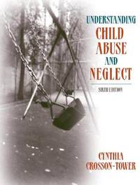 Understanding Child Abuse And Neglect by Crosson-Tower by Cynthia ...