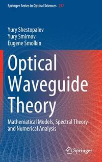Optical Waveguide Theory: Mathematical Models, Spectral Theory and ...