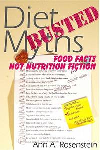 BIBLIO | Diet Myths Busted: Food Facts, Not Nutrition Fiction by Ann A ...