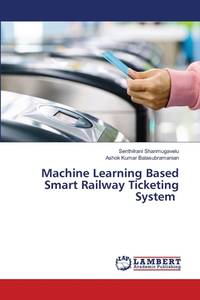 Machine Learning Based Smart Railway Ticketing System by Senthilrani Shanmugavelu; Ashok Kumar ...