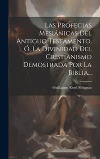 Las Profecias Mesiánicas Del Antiguo Testamento, Ó, La Divinidad Del ...