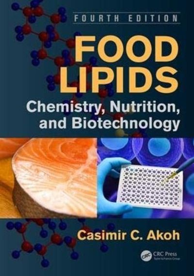 FOOD LIPIDS CHEMISTRY NUTRITION AND BIOTECHNOLOGY 4ED (HB 2017) by AKOH ...