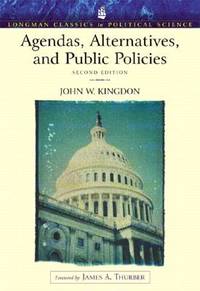 Agendas, Alternatives, and Public Policies (Longman Classics Edition ...