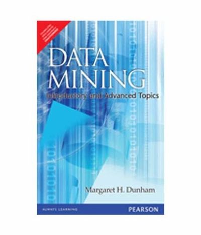 DATA MINING: INTRODUCTORY AND ADVANCED TOPICS by DUNHAM MARGARET H | Softcover | 2008 | PEARSON ...