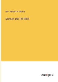 science and the bible by herbert w morris - Biblio.com