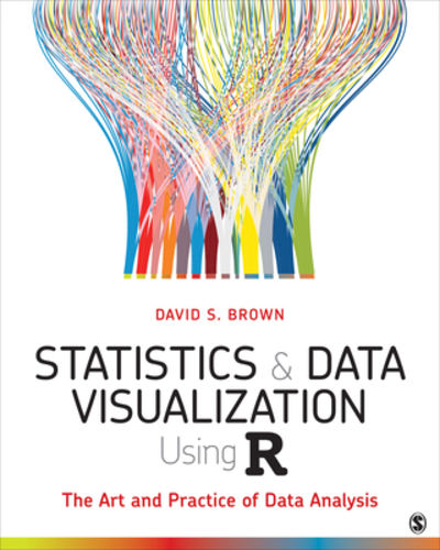 Statistics and Data Visualization Using R: The Art and Practice of Data ...