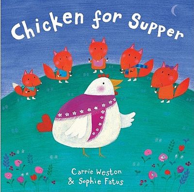 Chicken for Supper. Carrie Weston & Sophie Fatus by Carrie Weston ...