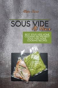 BIBLIO | Sous Vide At Home: Best Sous Vide Home Cooking Recipes by ...