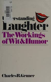 understanding laughter the workings by gruner charles r - Biblio.com