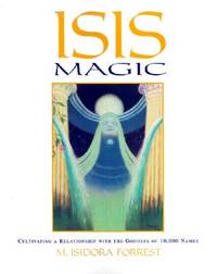 Isis Magic: Cultivating a Relationship with the Goddess of 10,000 Names ...