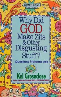 Why Did God Make Zits & Other Disgusting Stuff?: Questions Pre-Teens ...