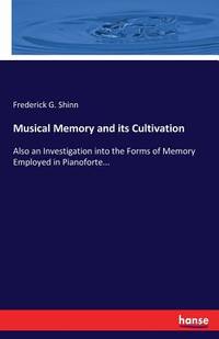 Musical Memory and its Cultivation: Also an Investigation into the ...