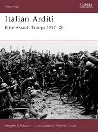 Italian Arditi: Elite Assault Troops 1917?20 (Warrior, 87) [Paperback ...