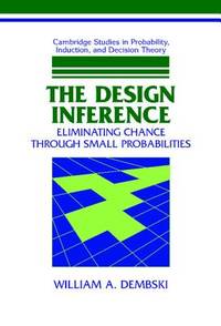 The Design Inference: Eliminating Chance through Small Probabilities ...