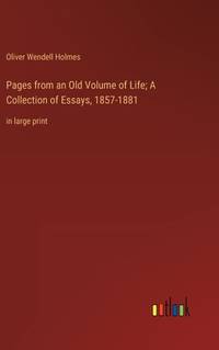 Pages from an Old Volume of Life; A Collection of Essays, 1857-1881: in ...