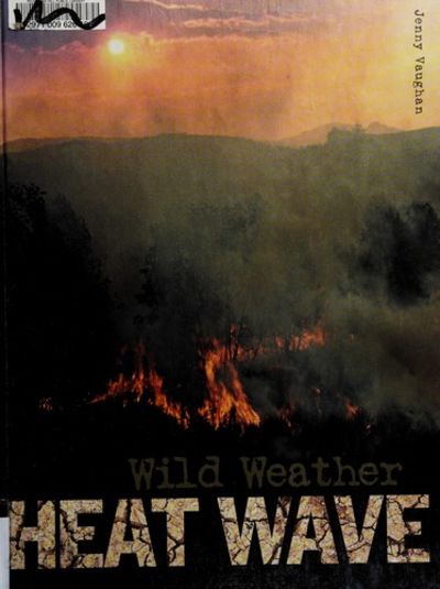 BIBLIO | Heat Wave by Jenny Vaughan | Library Binding | 2009-01 | QEB ...