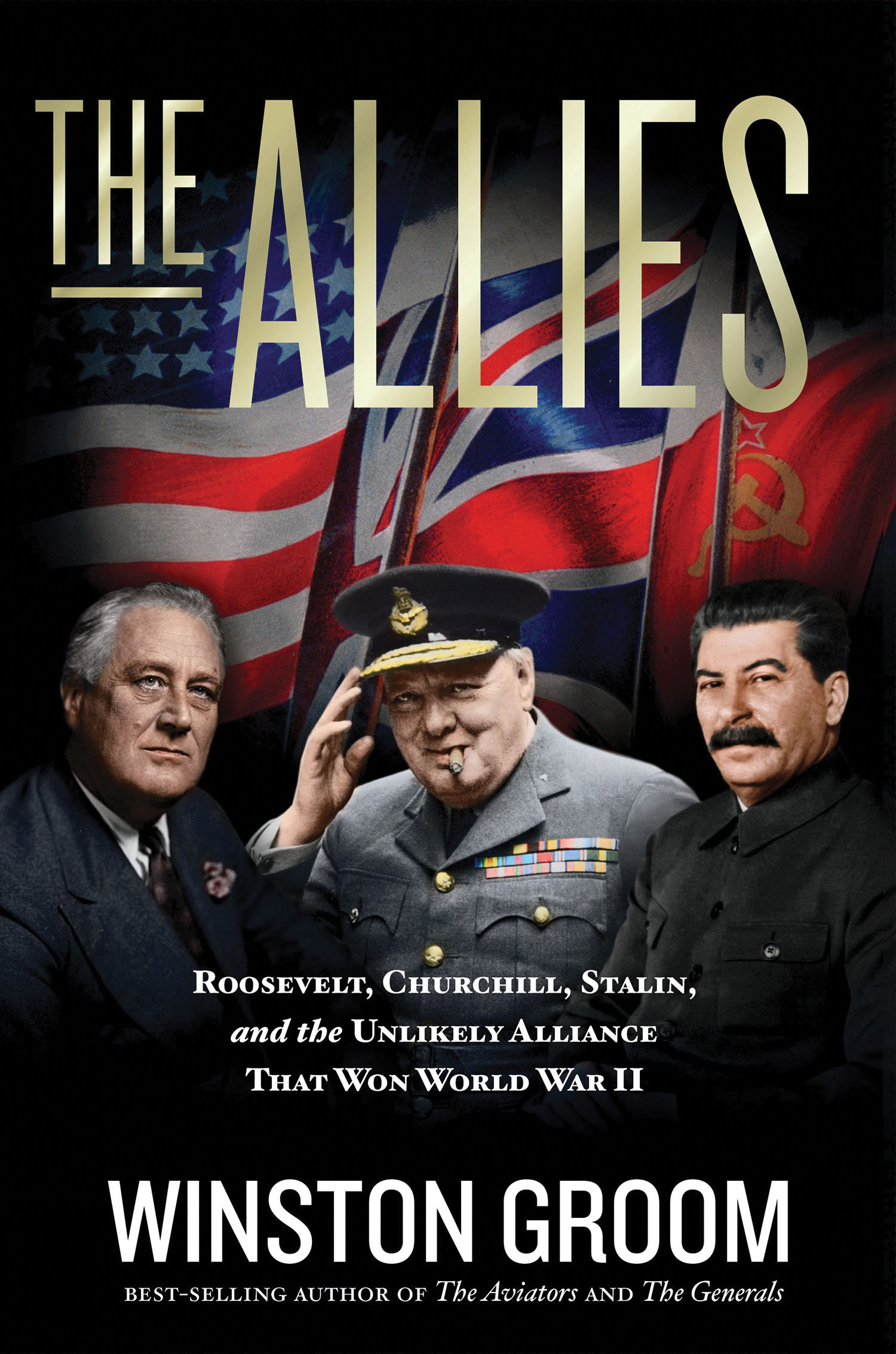 The Allies: Roosevelt, Churchill, Stalin, and the Unlikely Alliance ...