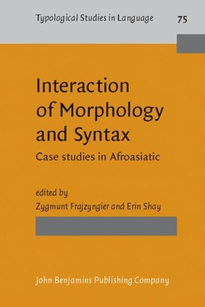 Interaction of Morphology and Syntax: Case Studies in Afroasiatic by Zygmunt Frajzyngier (Editor ...