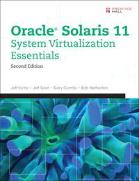 BIBLIO | Oracle Solaris 11 System Virtualization Essentials by Jeff Victor; Jeff Savit; Gary ...