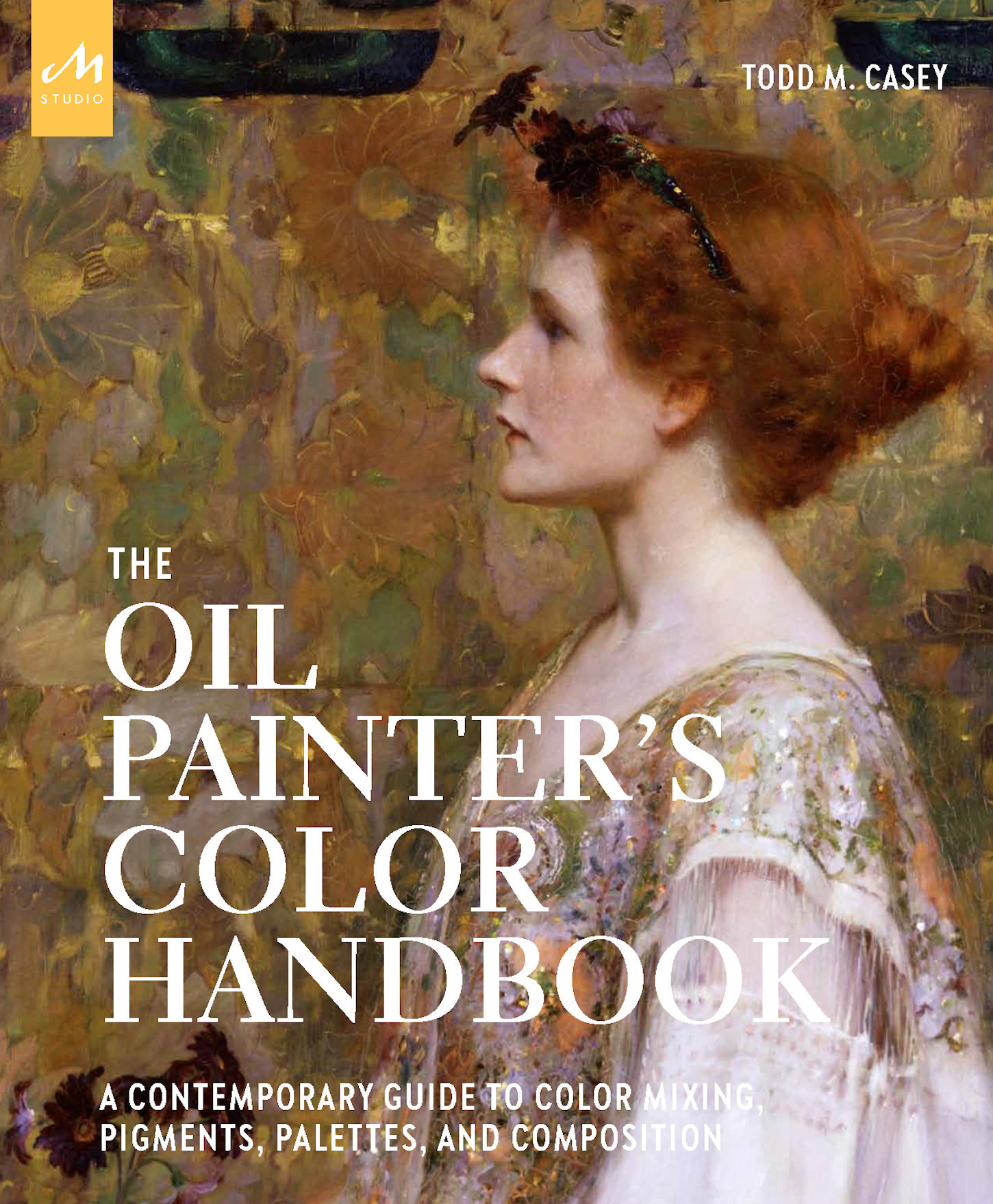The Oil Painter's Color Handbook: A Contemporary Guide to Color Mixing ...