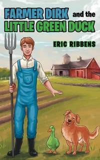 Farmer Dirk and the Little Green Duck by Eric Ribbens | Hardcover ...