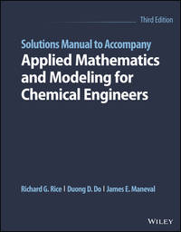 Applied Mathematics and Modeling for Chemical Engineers: Solutions ...